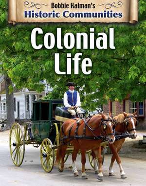 Colonial Life (Revised Edition) (Historic Communities): Bobbie Kalman ...
